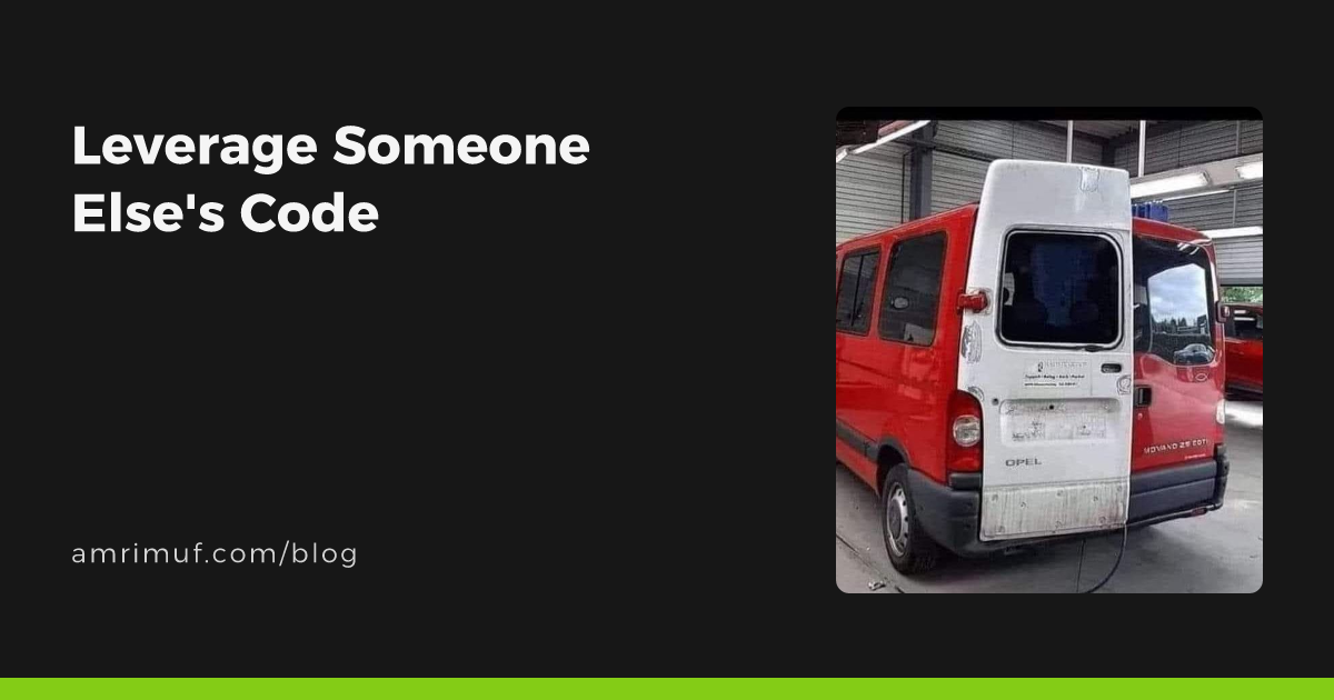 Leverage Someone Else's Code | Amri Mufti